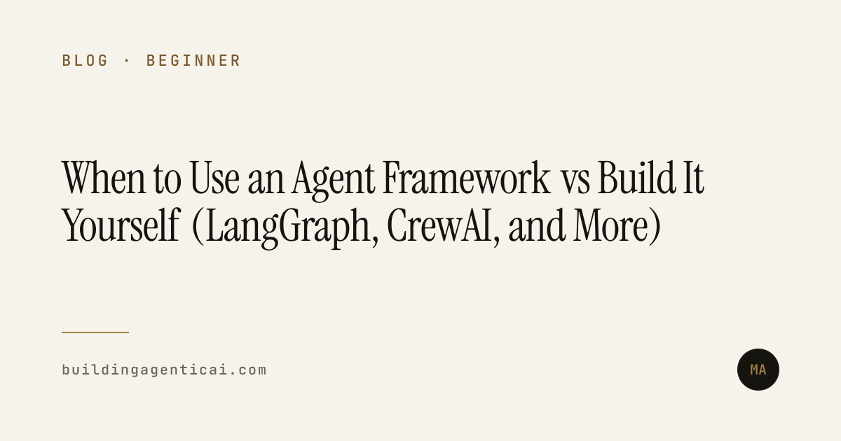When to Use an Agent Framework vs Build It Yourself (LangGraph, CrewAI ...